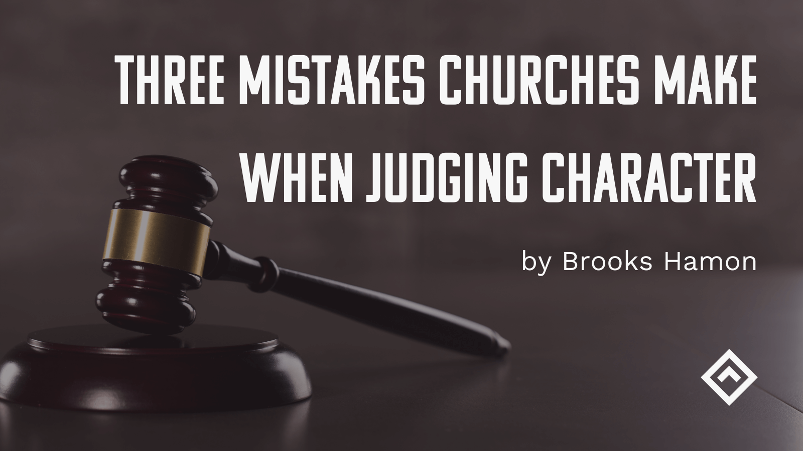 Three Mistakes Churches Make When Judging Character