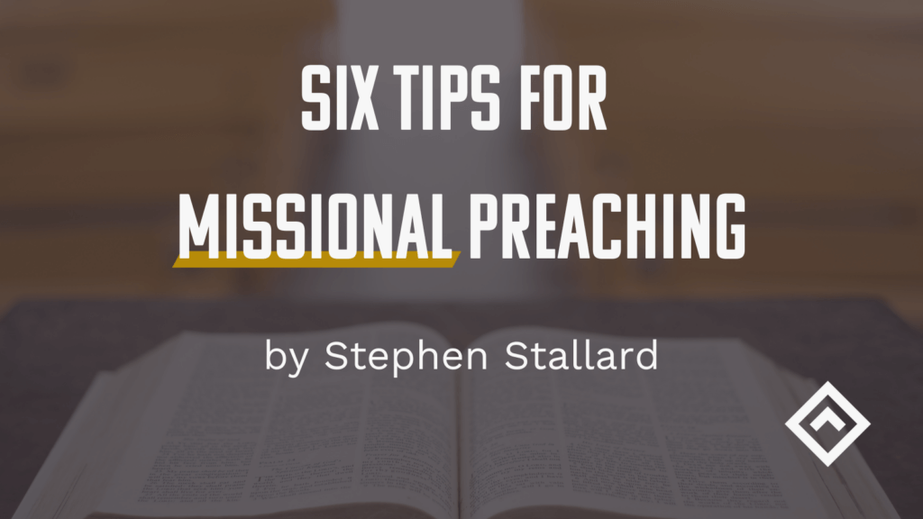 Six Tips for Missional Preaching - Newbreed Training